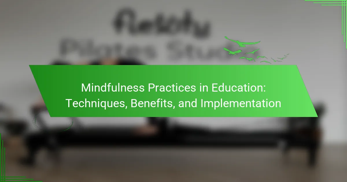 Mindfulness in Education: Techniques, Benefits & Implementation Guide